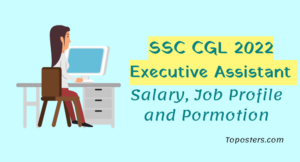 SSC CGL Executive Assistant Salary, Job Profile, Promotion